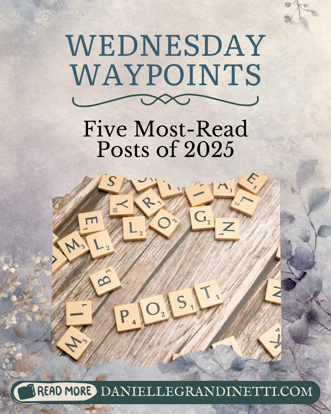 Wednesday Waypoints | Five Most-Read Posts of 2025 | Danielle Grandinetti